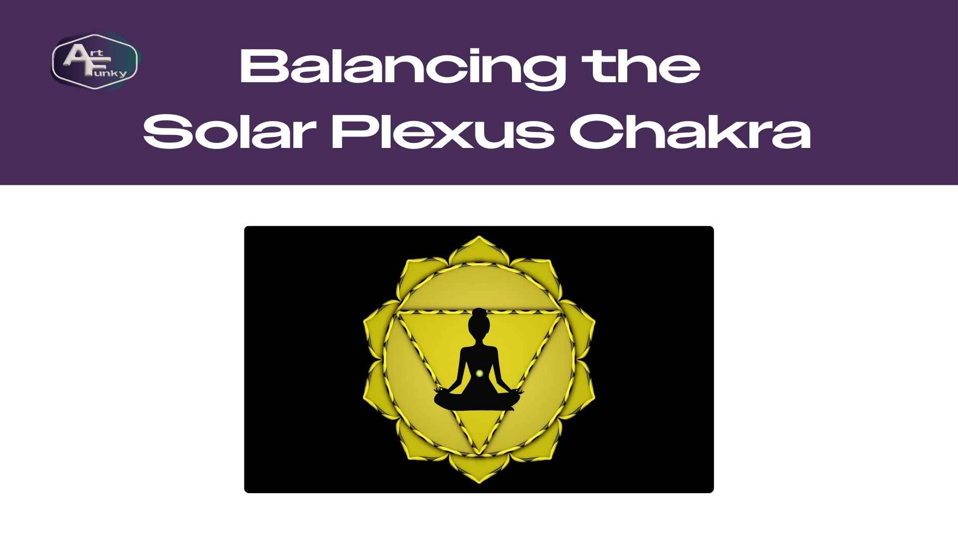 Solar Plexus Chakra Blocked? Symptoms, Causes, and How to Heal - Art Funky